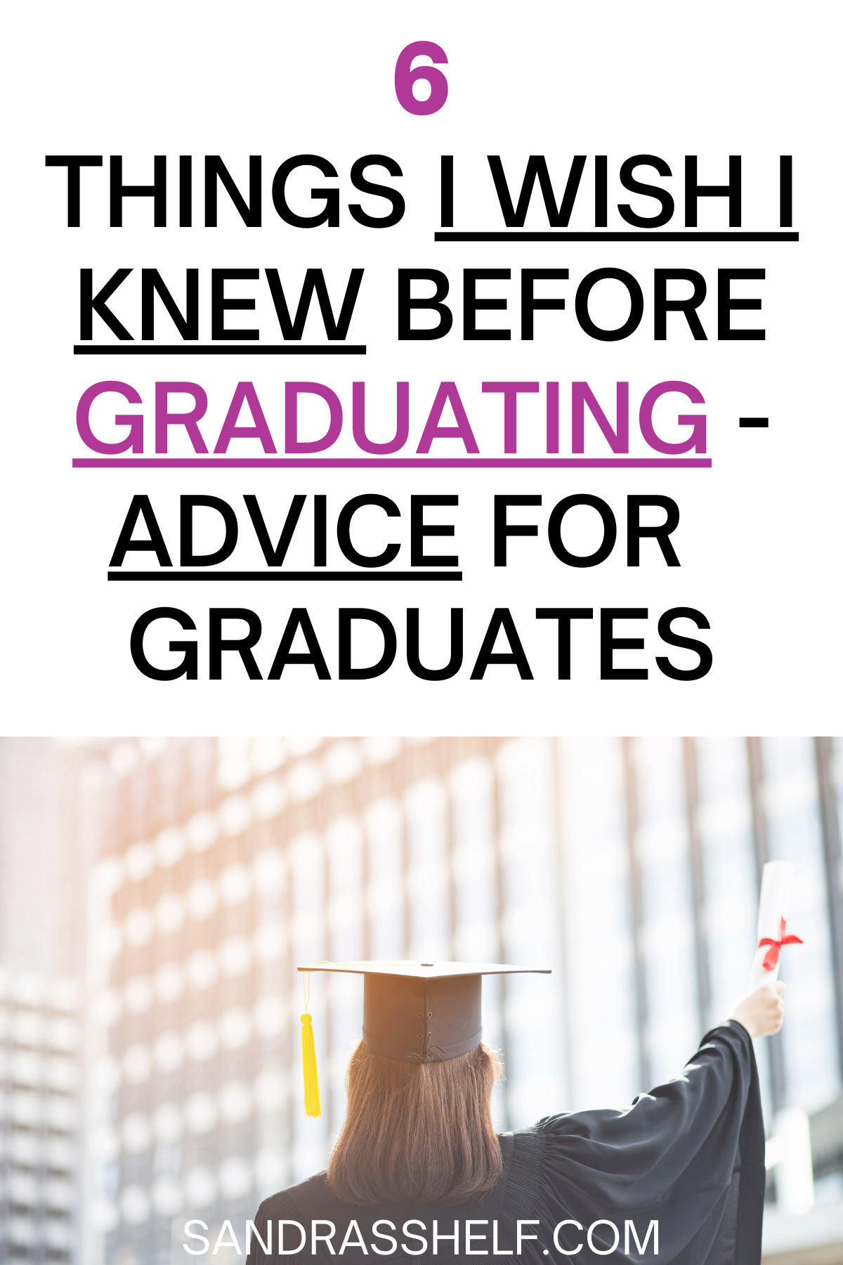 Advice for Recent Graduates - 6 Things I Wish I Knew Before Graduating ...