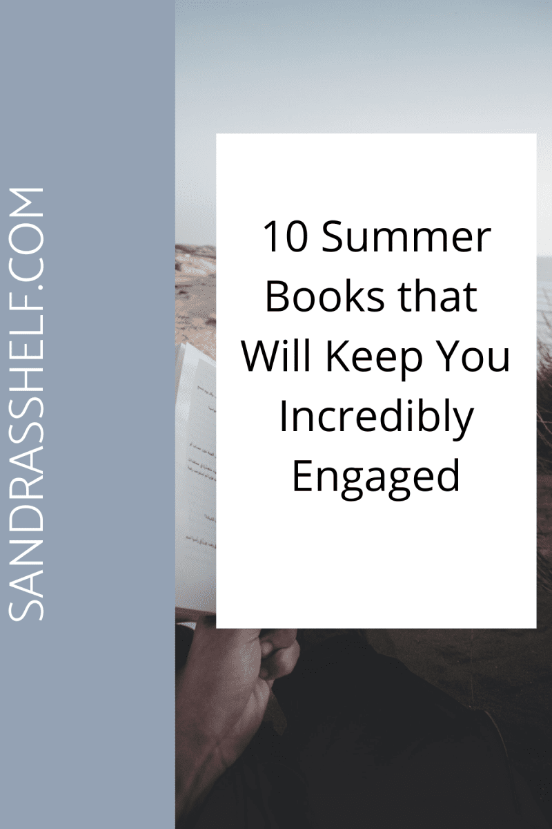 10 Summer Books that Will Keep You Greatly Engaged - Sandra's Shelf