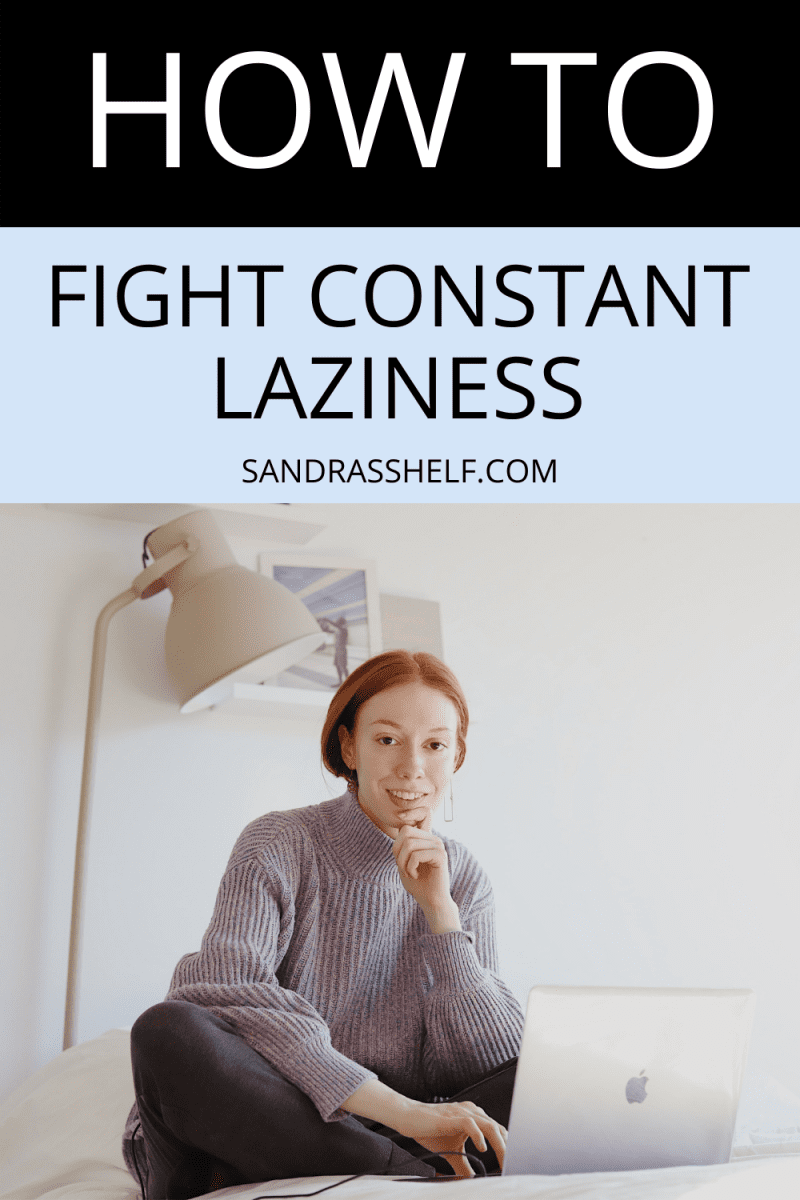 How to Fight Laziness (7 Easy Tricks) - Sandra's Shelf