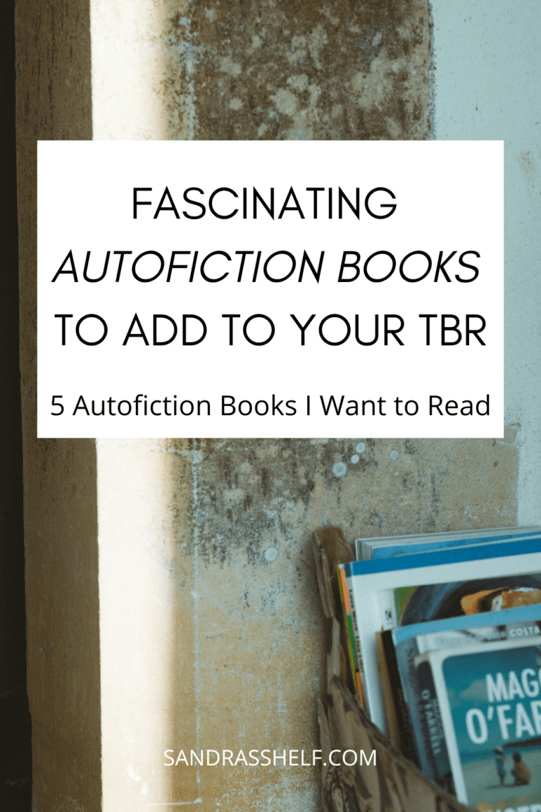 5 Autofiction Novels I Want to Read Next - Sandra's Shelf